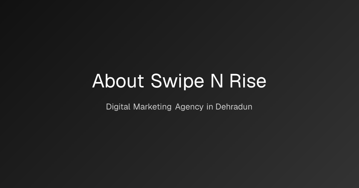 Who We Are - Digital Marketing Experts in Dehradun | Swipe N Rise
